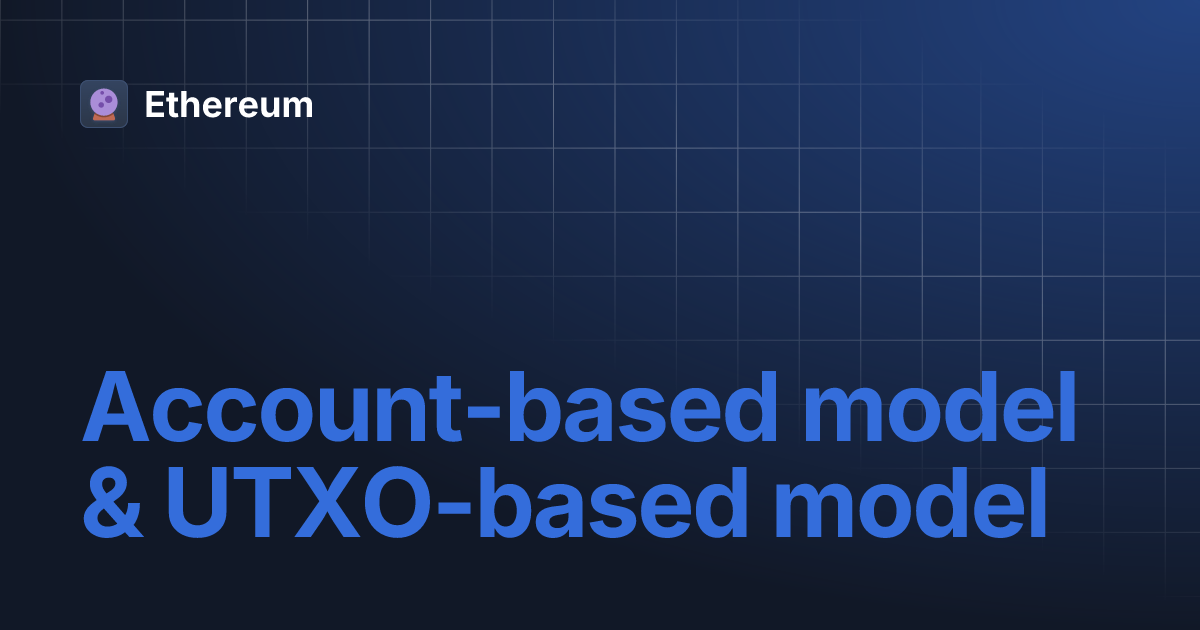 Account-based model & UTXO-based model | Ethereum